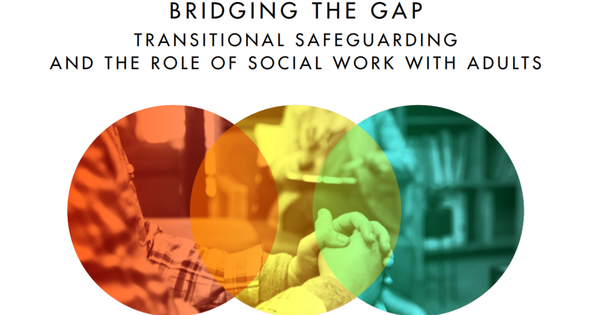 *NEW* Bridging the Gap: transitional safeguarding and the role of ...